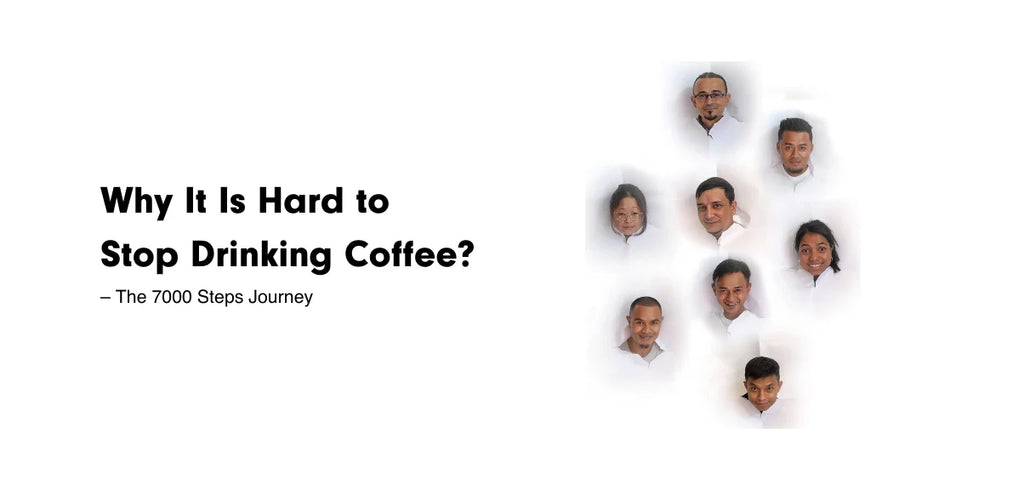 Why It Is Hard to Stop Drinking Coffee – The 7000 Steps Journey – 7000steps